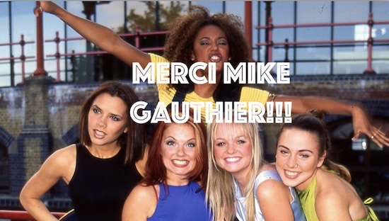 C'est grâce à Mike Gauthier qu'on a découvert les Spice Girls au Canada ...